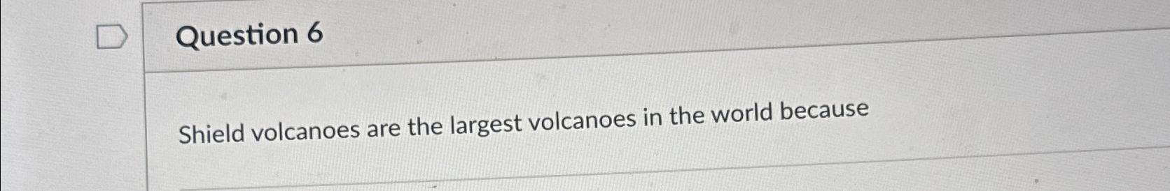 Solved Question 6Shield volcanoes are the largest volcanoes | Chegg.com Solved Question 6Shield volcanoes are the largest volcanoes | Chegg.com