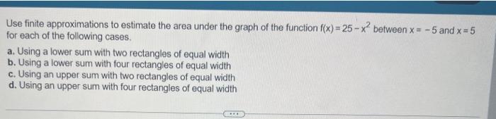 Solved Use finite approximations to estimate the area under | Chegg.com