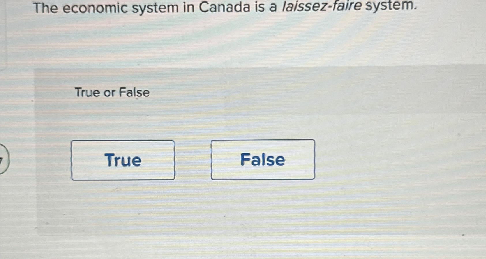 Solved The economic system in Canada is a laissez-faire | Chegg.com