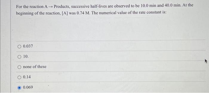 Solved For the reaction A→ Products, successive half-lives | Chegg.com