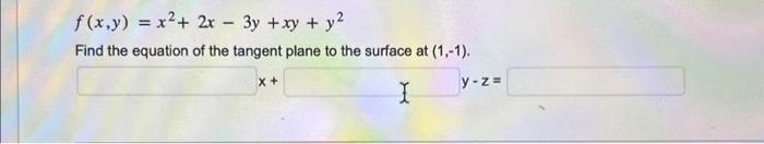 Solved f(x,y)=x2+2x−3y+xy+y2 Find the equation of the | Chegg.com