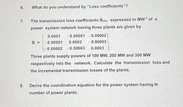 Solved 6. What do you understand by "Loss coefficients"? 7. | Chegg.com