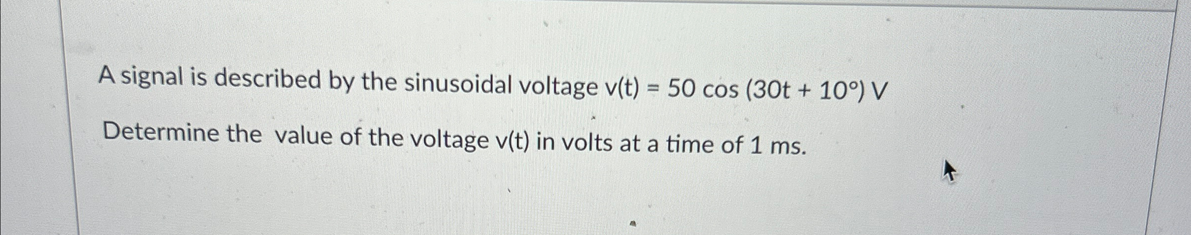 Solved A signal is described by the sinusoidal voltage | Chegg.com