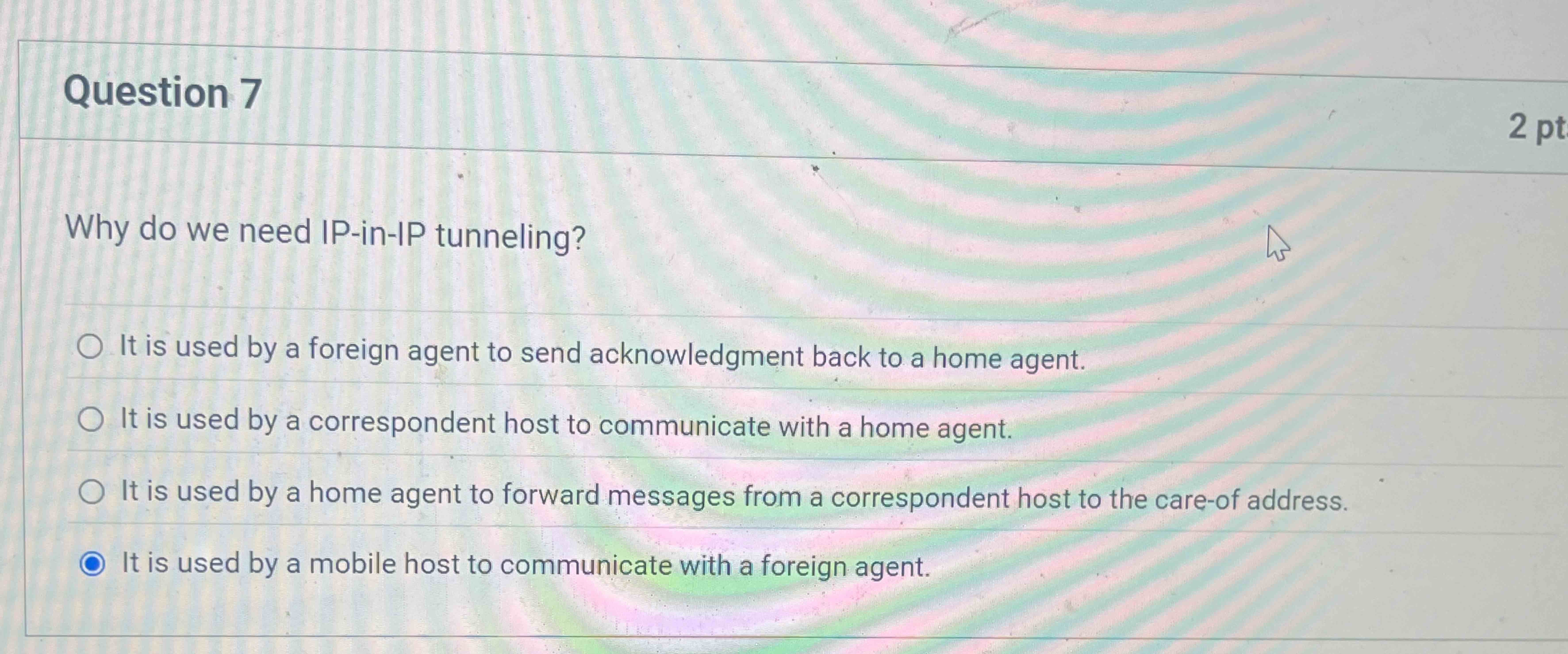 Solved Question 7Why do we need IP-in-IP tunneling?It is | Chegg.com
