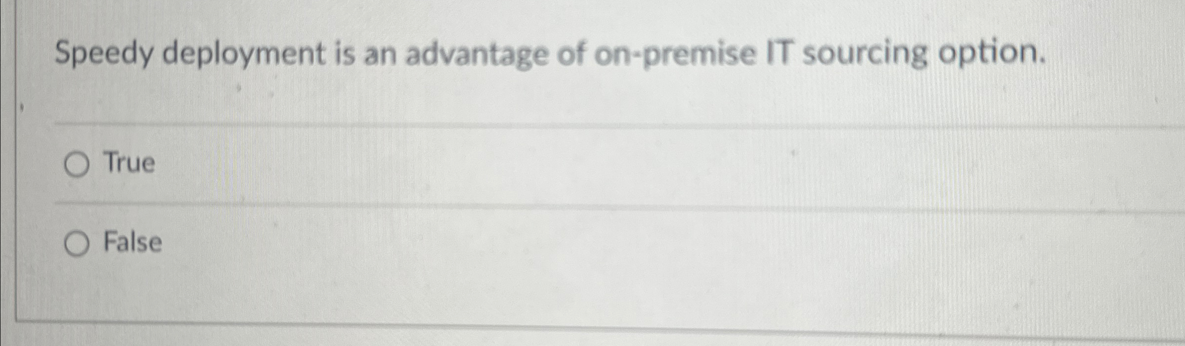Solved Speedy deployment is an advantage of on-premise IT | Chegg.com