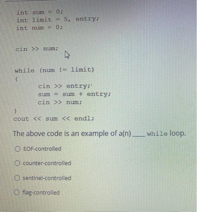 Solved int sum= 0; int limit = 5, entry; int num = 0; cin >> | Chegg.com