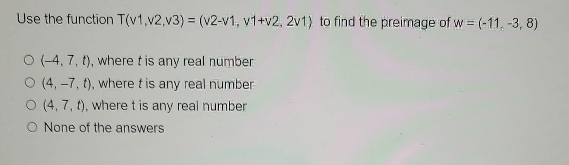 Solved Use the function T(v1,v2,v3)=(v2−v1,v1+v2,2v1) to | Chegg.com