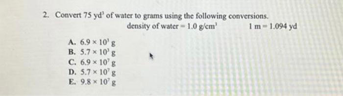 Solved 2. Convert 75yd3 of water to grams using the | Chegg.com