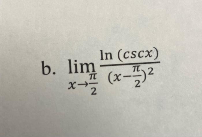Solved In (cscx) b. lim X TU (x - 2 | Chegg.com