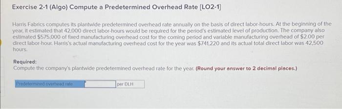 Solved Exercise 2-1 (Algo) Compute a Predetermined Overhead | Chegg.com