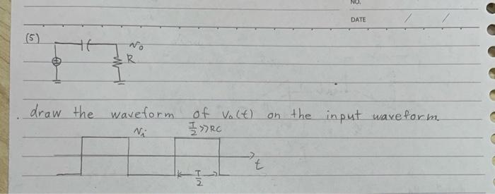 Solved Draw The Waveform Of V0t On The Input Waveform