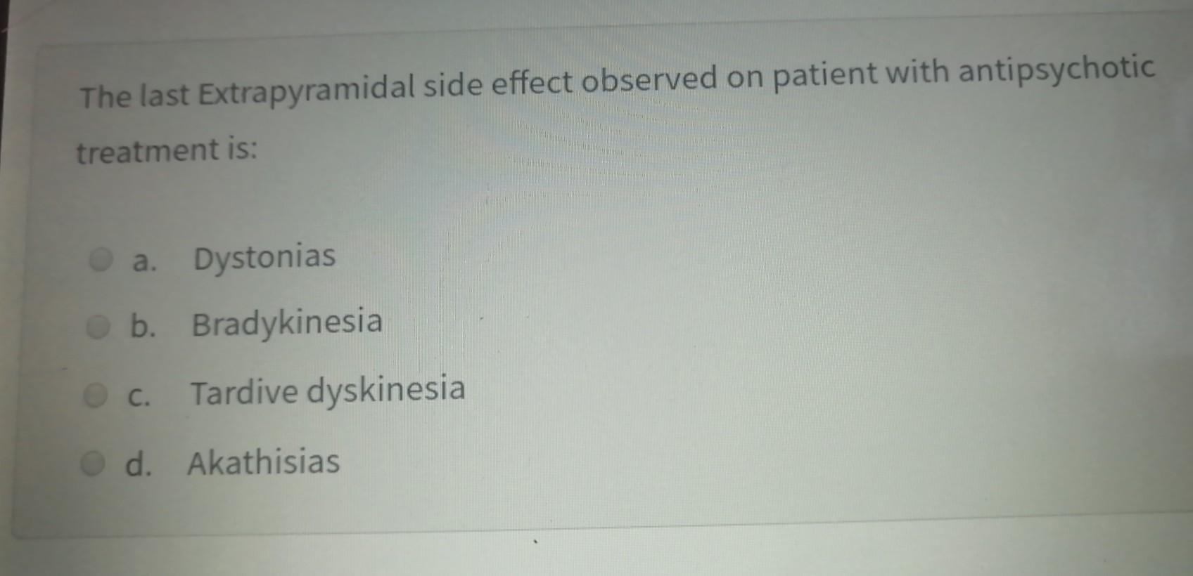 Solved The last Extrapyramidal side effect observed on | Chegg.com