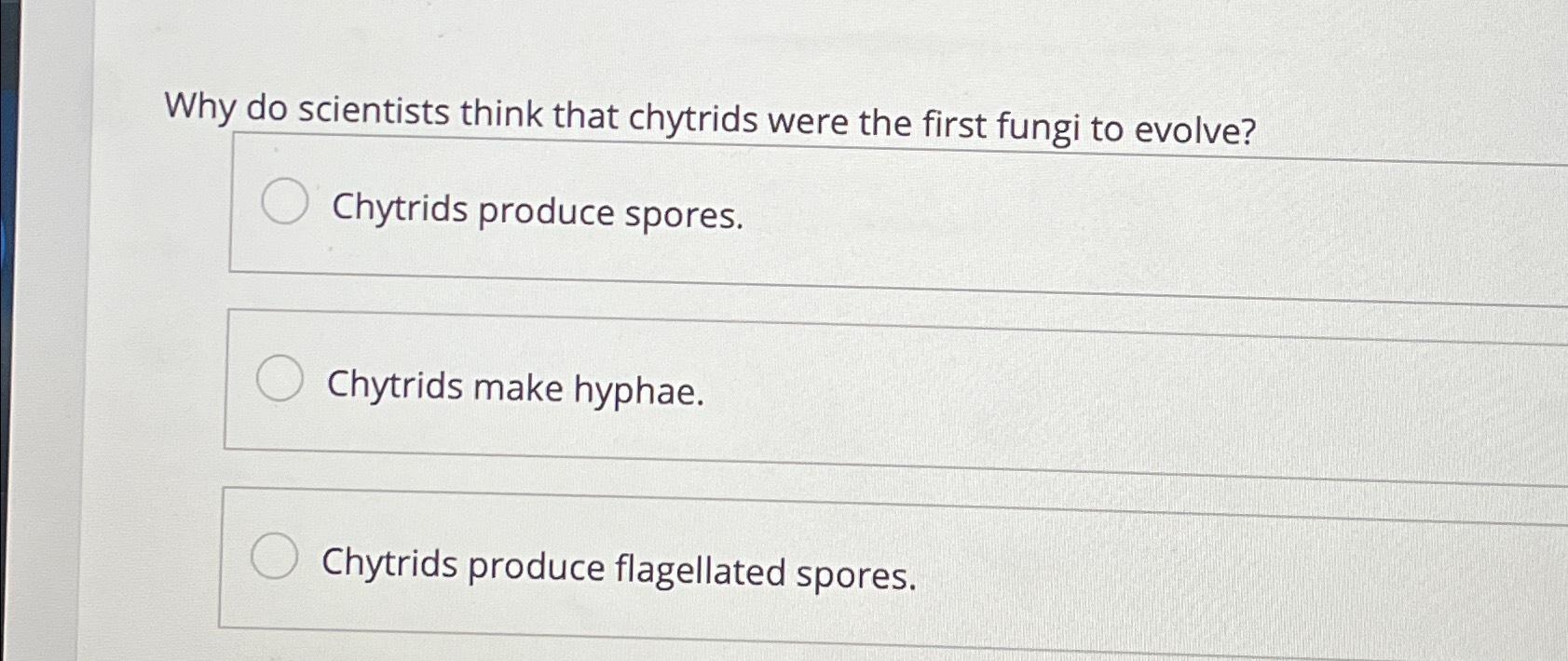 Solved Why do scientists think that chytrids were the first | Chegg.com