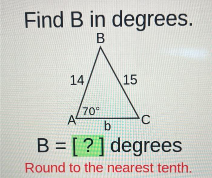 Solved Find B in degrees. B 14 15 170° A4 b с B = [ ? ] | Chegg.com