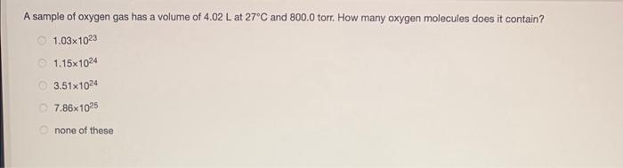 Solved A sample of oxygen gas has a volume of 4.02 L at 27∘C | Chegg.com