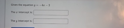 Given the equation y=-4x-2The z ﻿intercept is:The y | Chegg.com