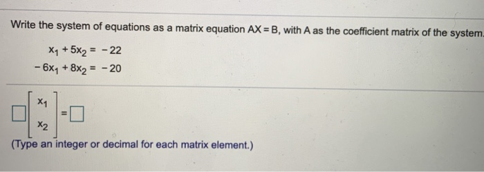 Solved Write the system of equations as a matrix equation AX | Chegg.com
