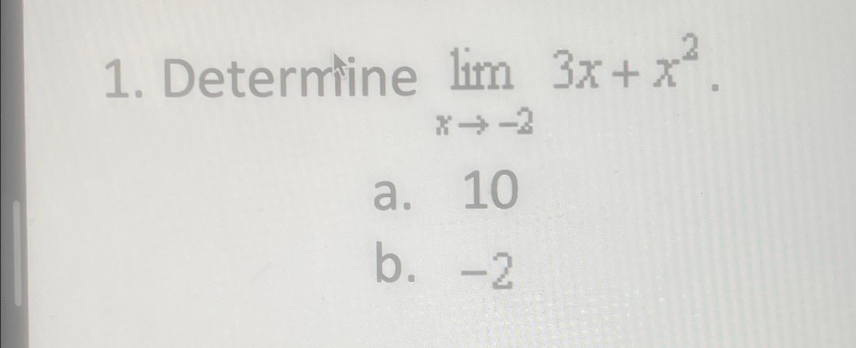 Solved Deterntine limx→-23x+x2.a. 10b. -2 | Chegg.com