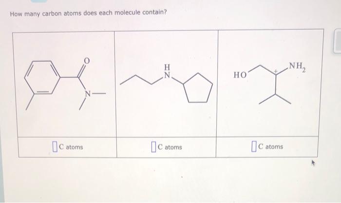 Solved How many carbon atoms does each molecule contain? H N | Chegg.com