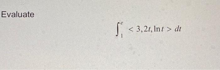 Solved Evaluate ∫1e dt | Chegg.com