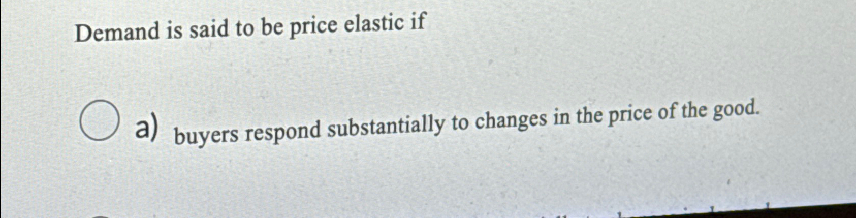 Solved Demand is said to be price elastic ifa) ﻿buyers | Chegg.com