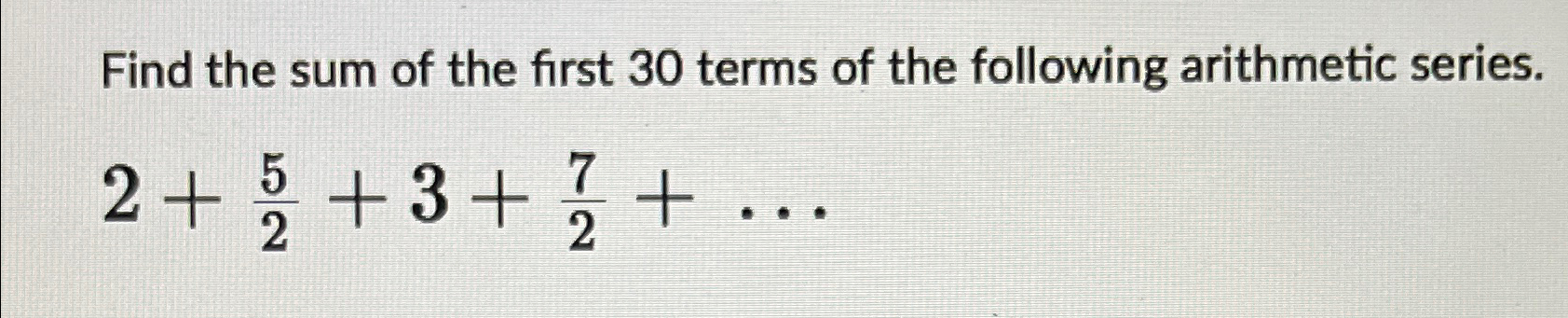 Solved Find The Sum Of The First 30 ﻿terms Of The Following