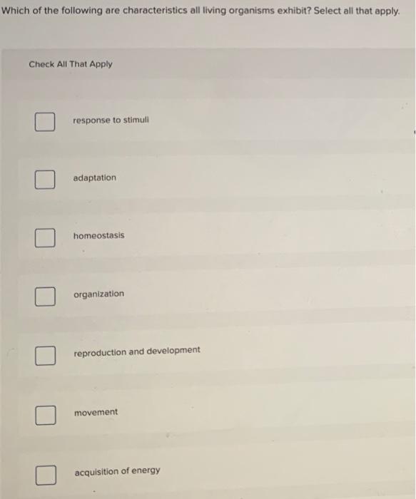 Solved Which of the following are characteristics all living | Chegg.com