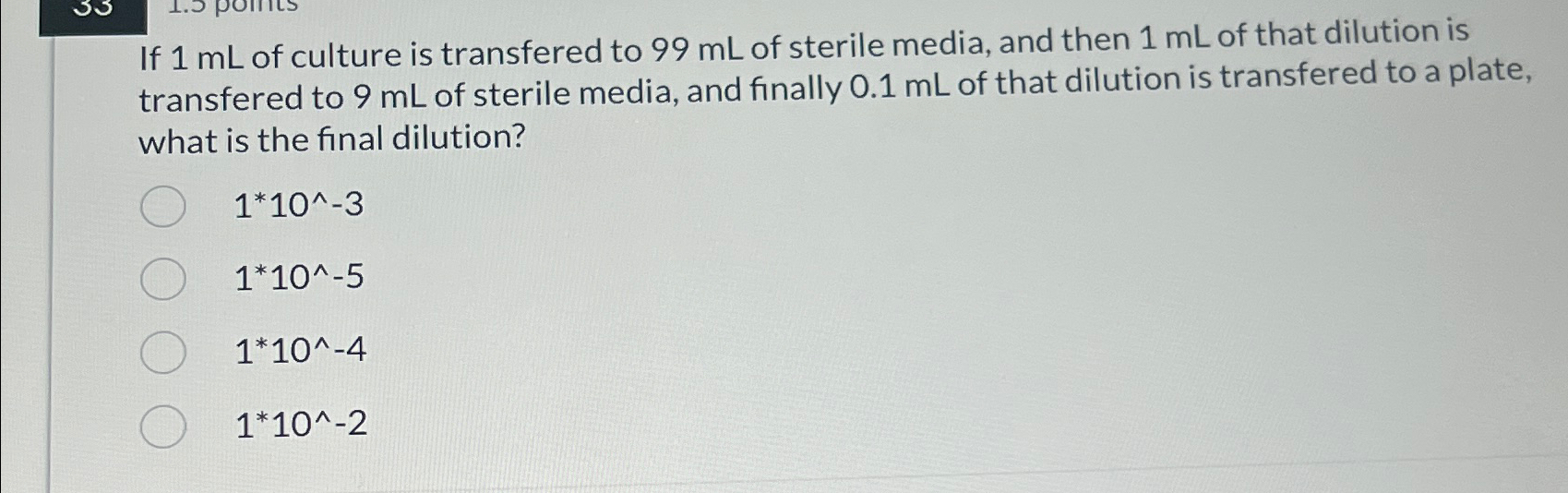 Solved If 1mL ﻿of culture is transfered to 99mL ﻿of sterile | Chegg.com