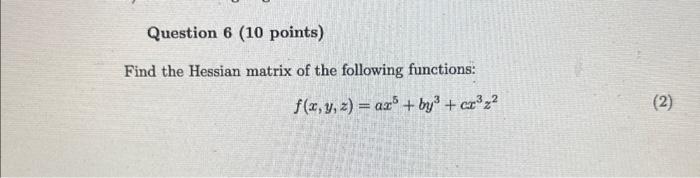 Solved Find the Hessian matrix of the following functions: | Chegg.com