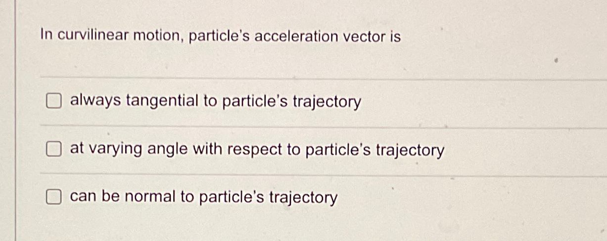 Solved In curvilinear motion, particle's acceleration vector | Chegg.com