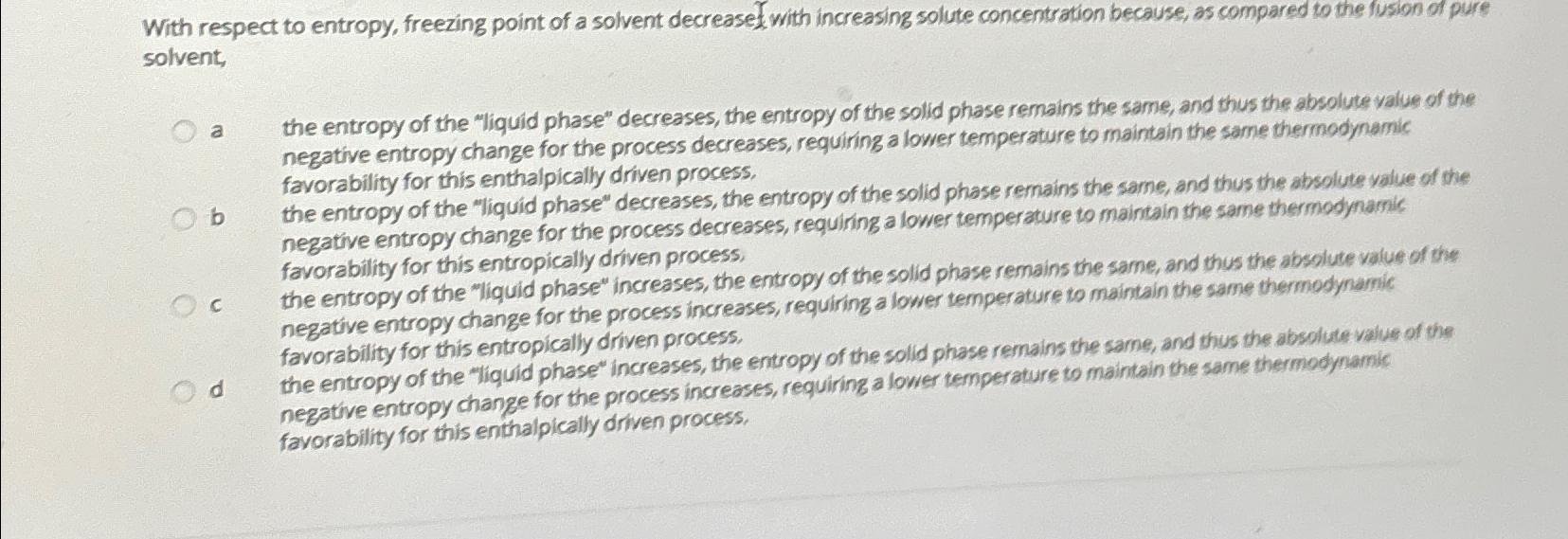 Solved With respect to entropy, freezing point of a solvent | Chegg.com
