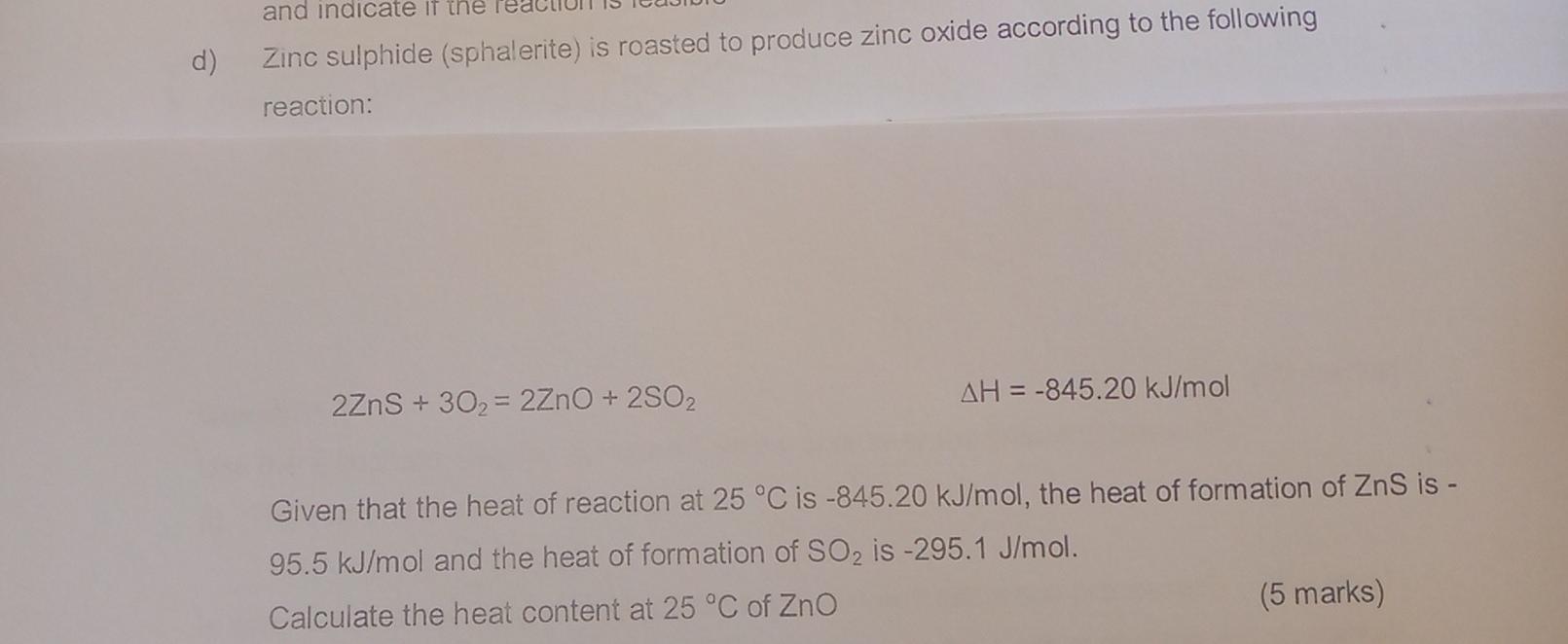 Solved d) Zinc sulphide (sphalerite) is roasted to produce | Chegg.com