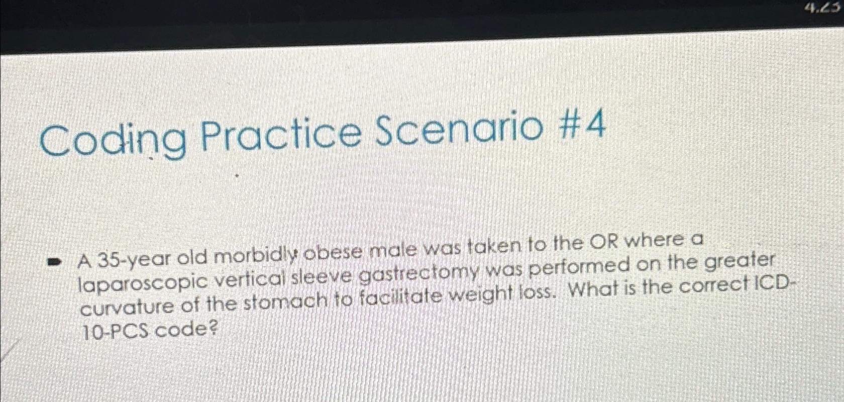 Solved Coding Practice Scenario #4A 35-year old morbidly | Chegg.com