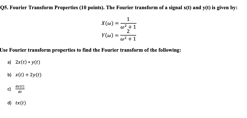 Solved Q5. ﻿Fourier Transform Properties ( 10 ﻿points). ﻿The | Chegg.com