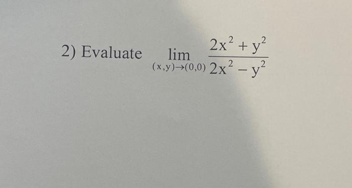 Solved lim(x,y)→(0,0)2x2−y22x2+y2 | Chegg.com