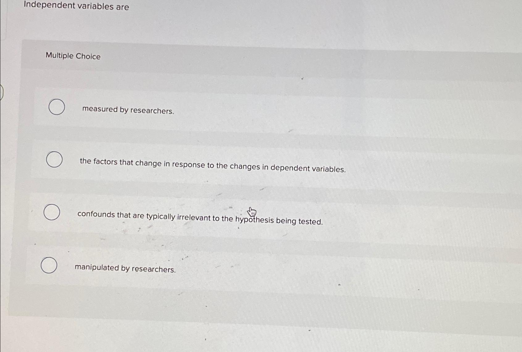 Solved Independent variables areMultiple Choicemeasured by | Chegg.com