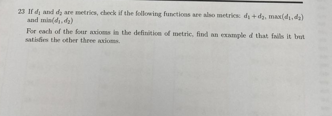Solved 23 ﻿If d1 ﻿and d2 ﻿are metrics, check if the | Chegg.com