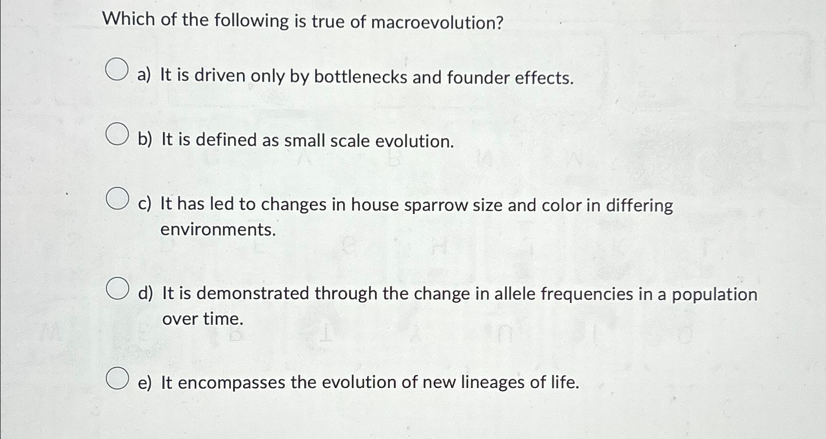 Solved Which of the following is true of macroevolution?a) | Chegg.com