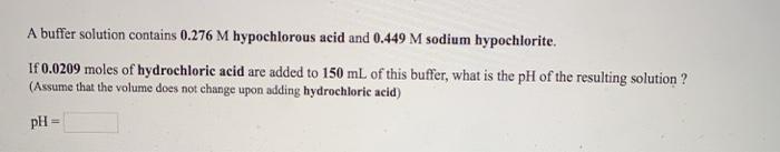 Solved A buffer solution contains 0.276 M hypochlorous acid | Chegg.com