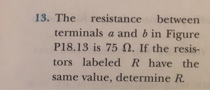 Solved 13. The resistance between terminals a and b in | Chegg.com