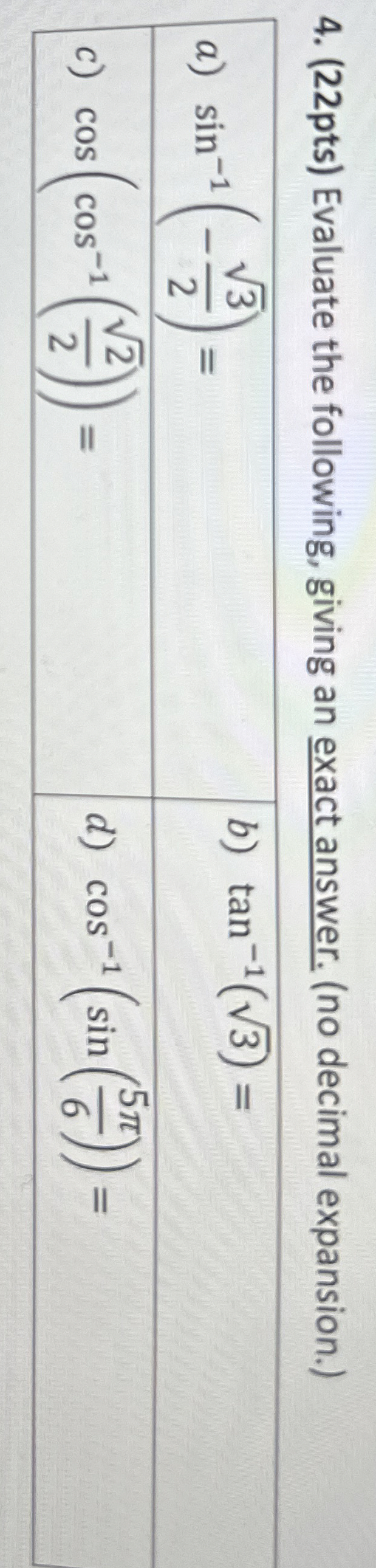 Solved (22pts) ﻿Evaluate the following, giving an exact | Chegg.com