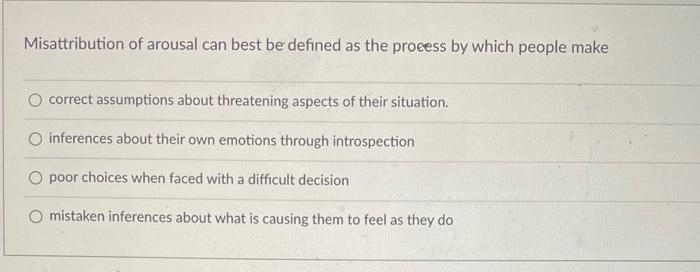 Solved Misattribution of arousal can best be defined as the | Chegg.com