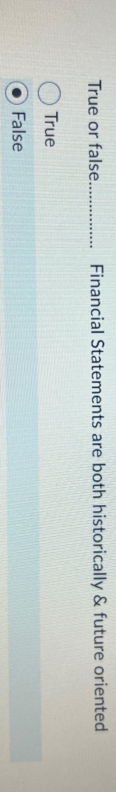 Solved True or falseFinancial Statements are both | Chegg.com