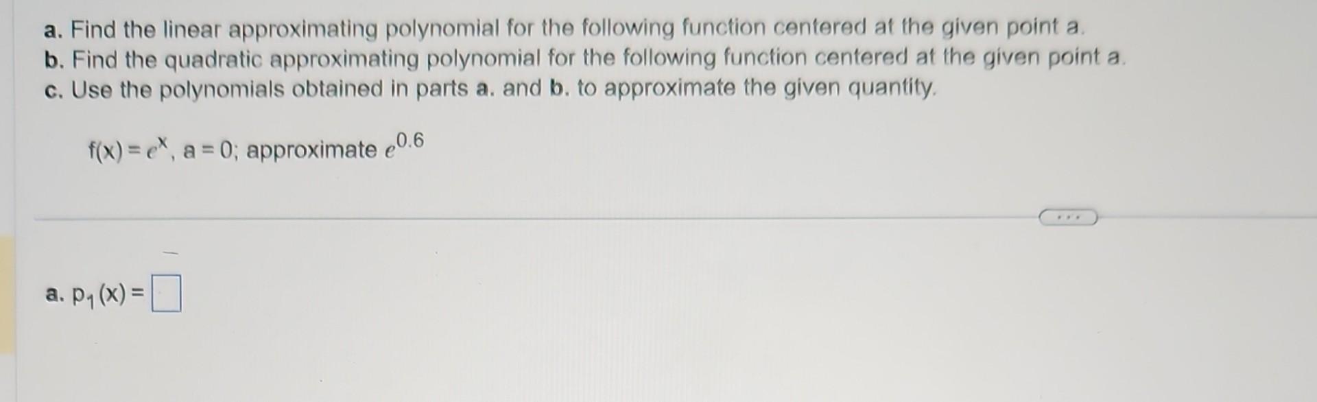Solved a. Find the linear approximating polynomial for the | Chegg.com