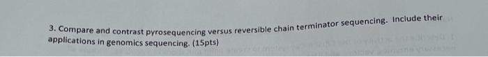 Solved 3. Compare and contrast pyrosequencing versus | Chegg.com