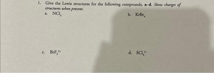 Solved 1. Give the Lewis structures for the following | Chegg.com