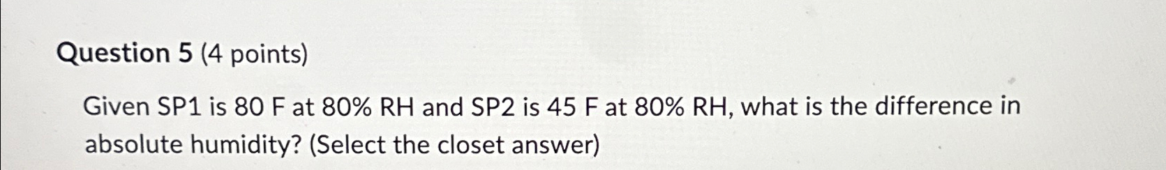 Solved Question 5 (4 ﻿points)Given SP1 ﻿is 80F ﻿at 80%RH | Chegg.com