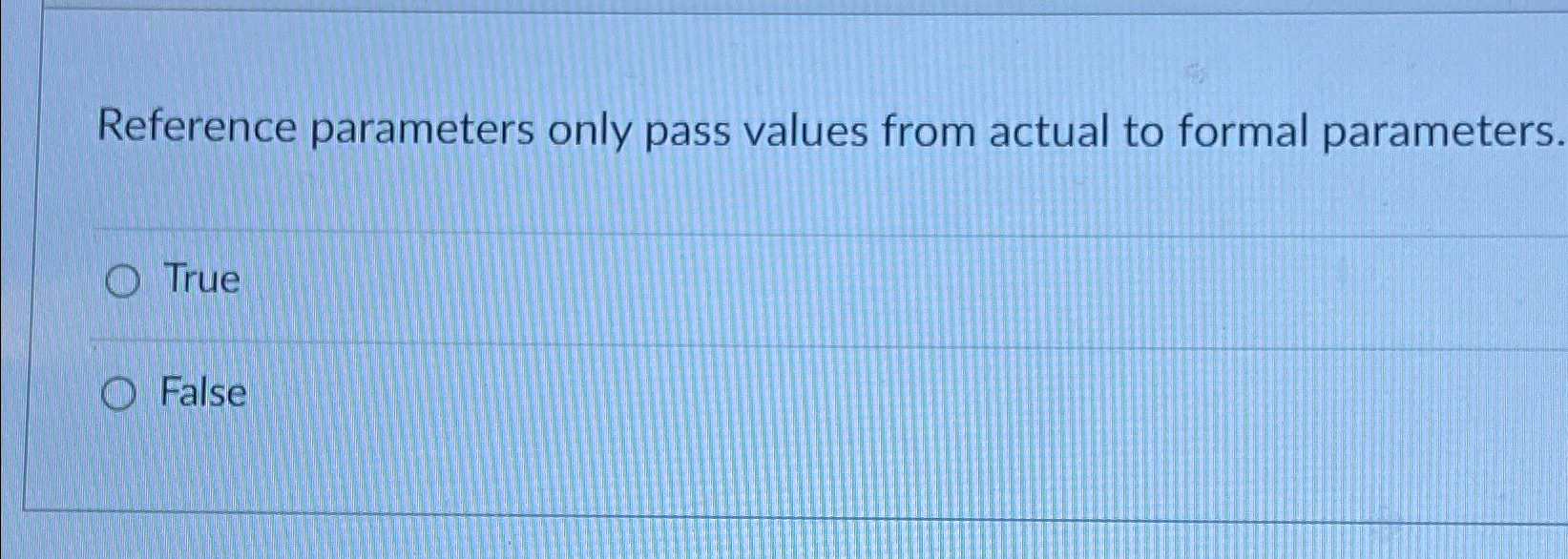 Reference parameters only pass values from actual to | Chegg.com Reference parameters only pass values from actual to | Chegg.com