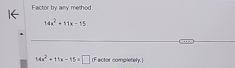 Solved Factor by any method.14x2+11x-1514x2+11x-15=, (Factor | Chegg.com