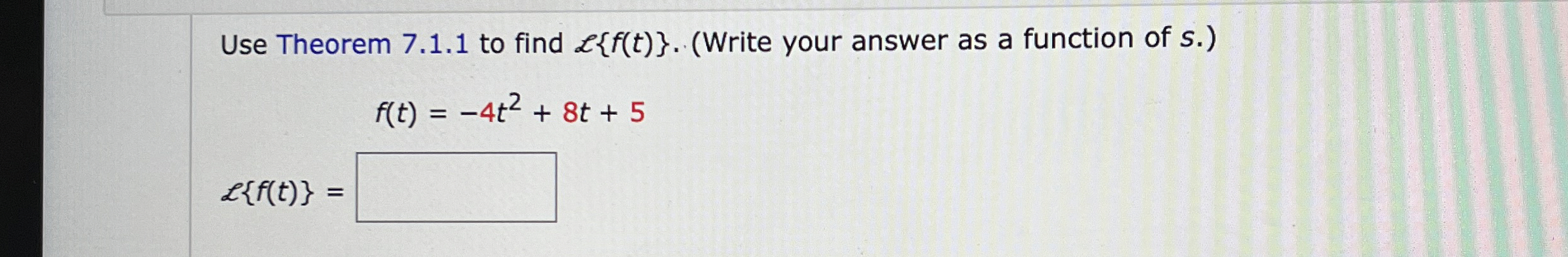 Solved By An Expert Use Theorem 7 1 1 ﻿to Find L{f T } Write Your